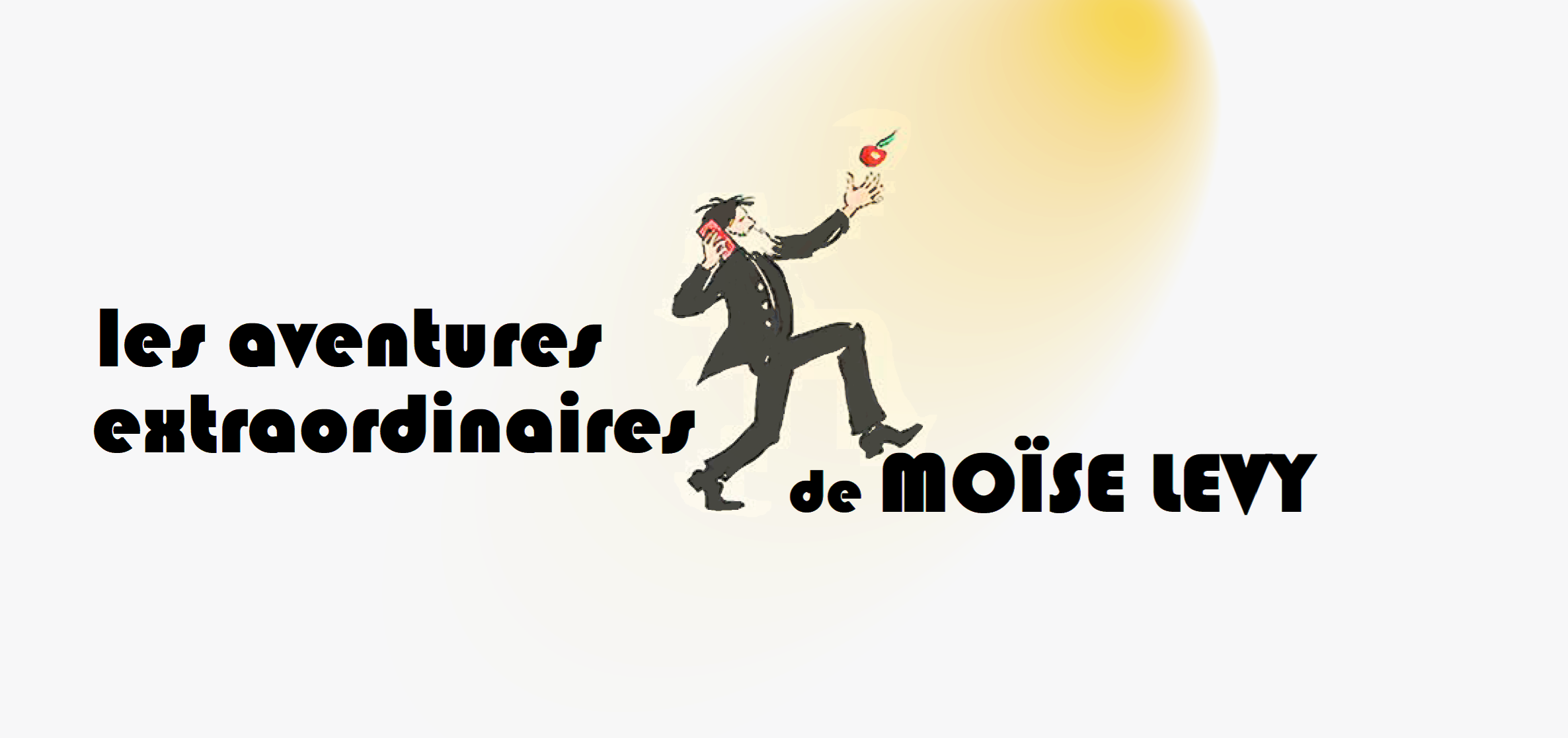 Les aventures extraordinaires de Moïse Lévy. Episode 2. Par Eden Levi ...